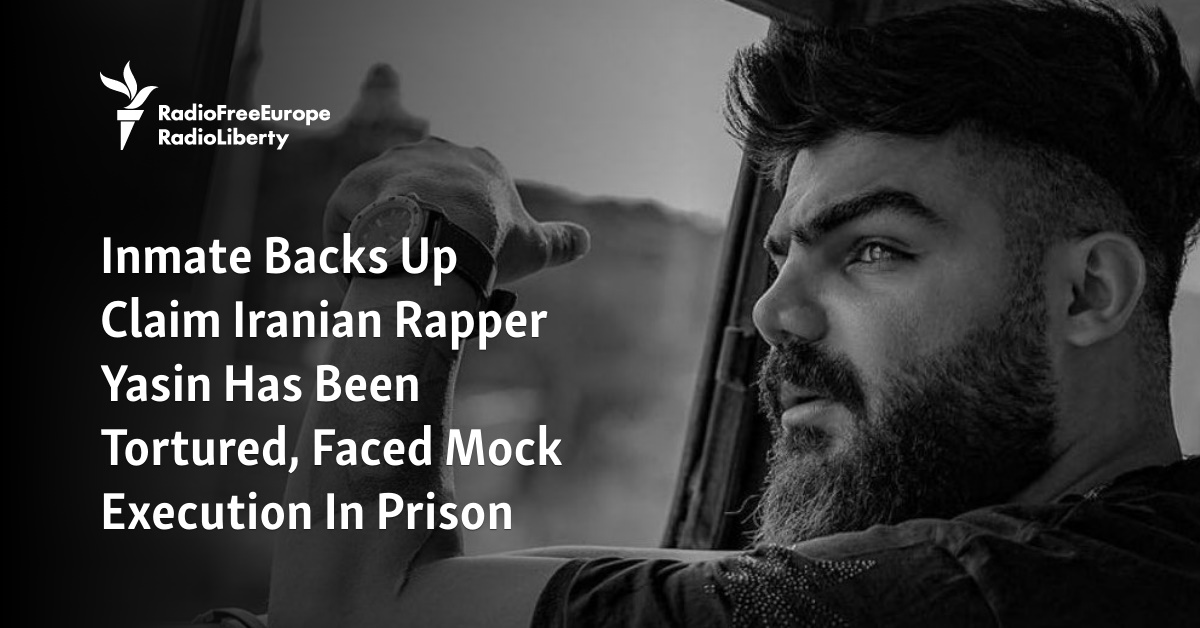 Inmate Backs Up Claim Iranian Rapper Yasin Has Been Tortured, Faced ...