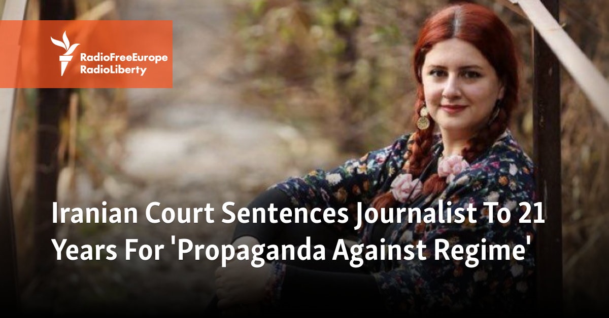 Iranian Court Sentences Journalist To 21 Years For 'Propaganda Against ...