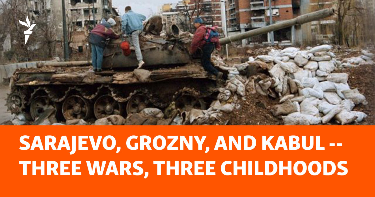Sarajevo, Grozny, And Kabul -- Three Wars, Three Childhoods