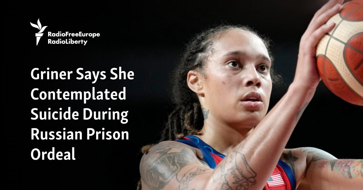 Griner Says She Contemplated Suicide During Russian Prison Ordeal