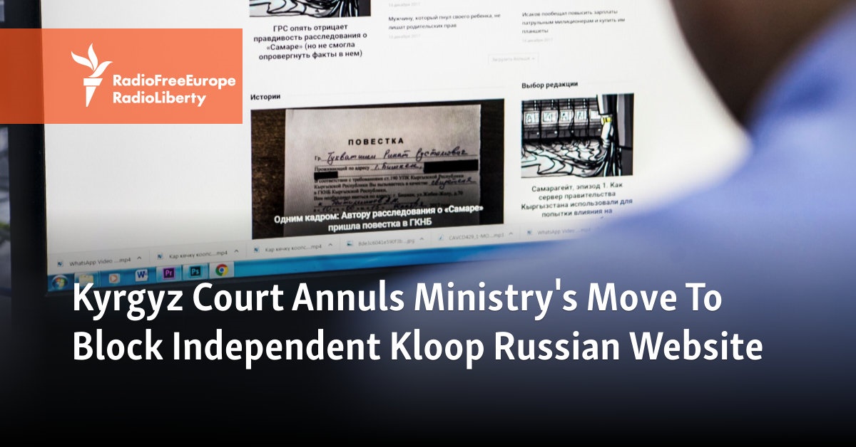 Kyrgyz Court Annuls Ministry's Move To Block Independent Kloop Russian Website