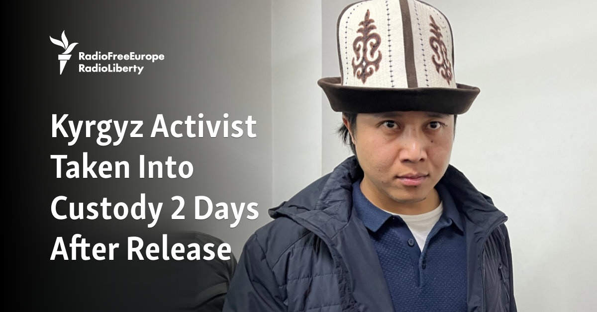 Kyrgyz Activist Taken Into Custody 2 Days After Release