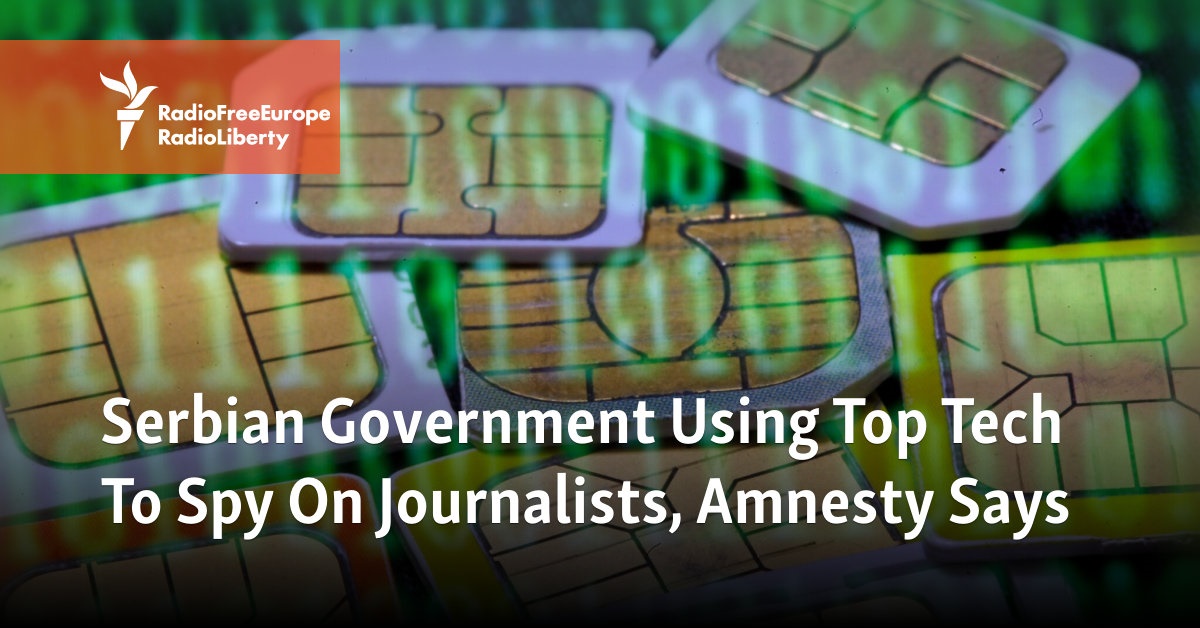 Serbian Government Using Top Tech To Spy On Journalists, Amnesty Says