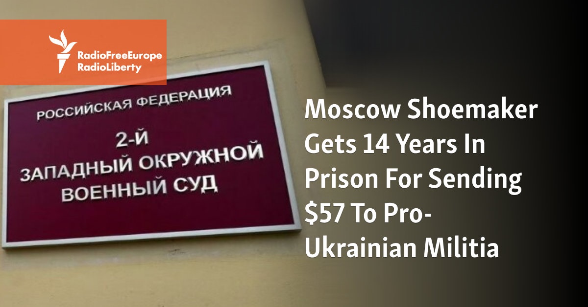 Moscow Shoemaker Gets 14 Years In Prison For Sending $57 To Pro ...