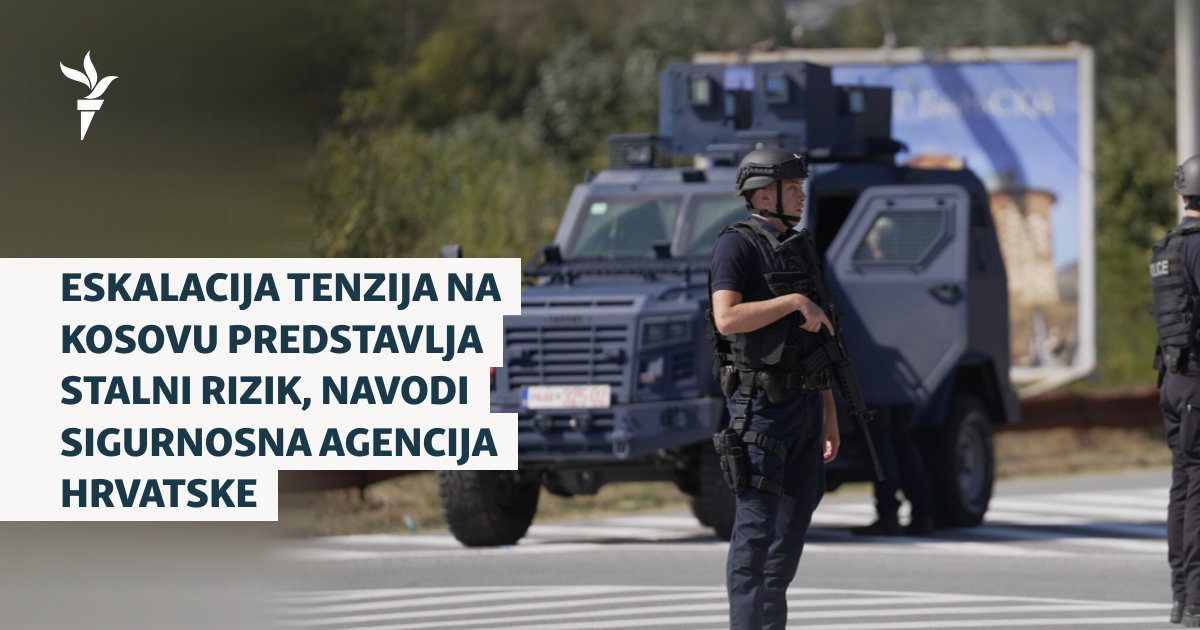 Eskalacija tenzija na Kosovu predstavlja stalni rizik, navodi Sigurnosna agencija Hrvatske