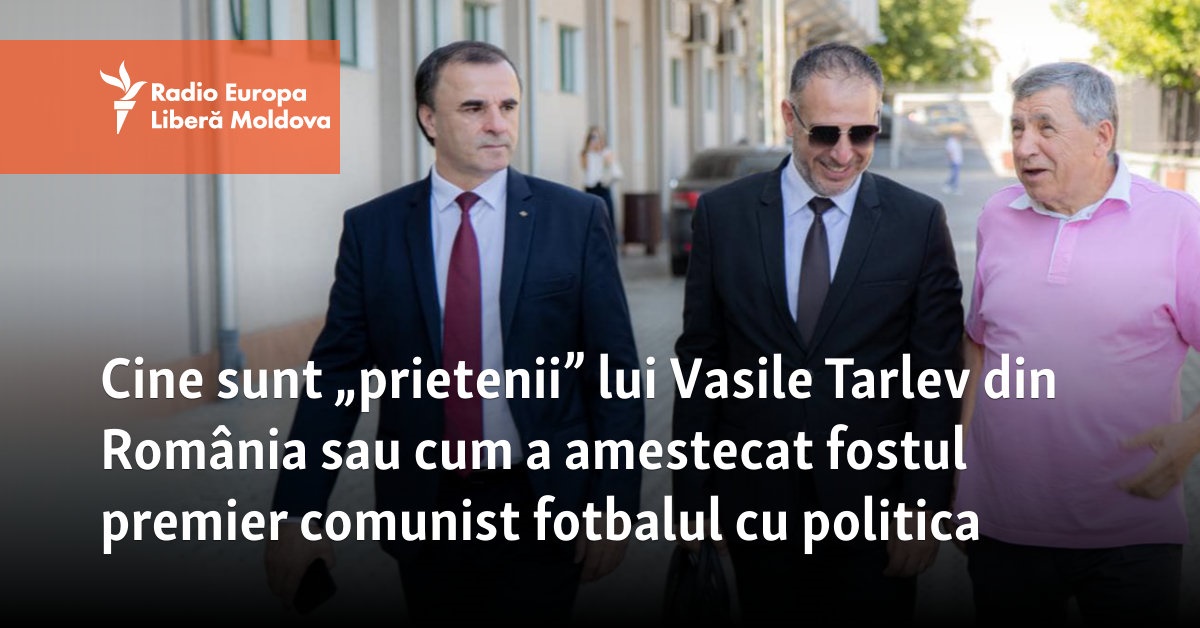 Cine sunt „prietenii” lui Vasile Tarlev din România sau cum a amestecat ...