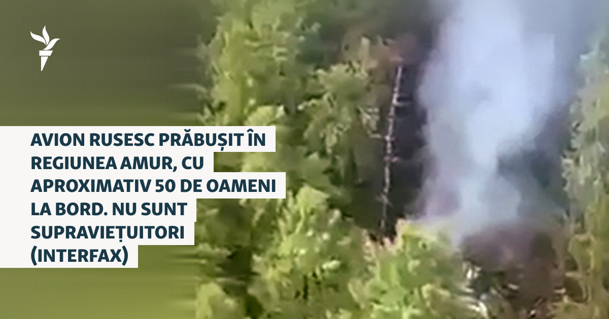 Avion rusesc prăbușit în regiunea Amur, cu aproximativ 50 de oameni la ...