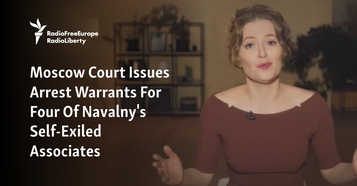 Moscow Court Issues Arrest Warrants For Four Of Navalny's Self-Exiled ...
