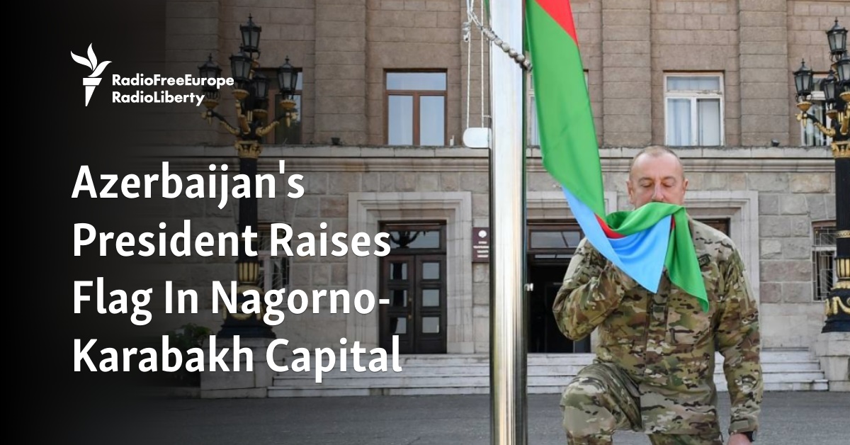 Azerbaijan's President Raises Flag In Nagorno-Karabakh Capital