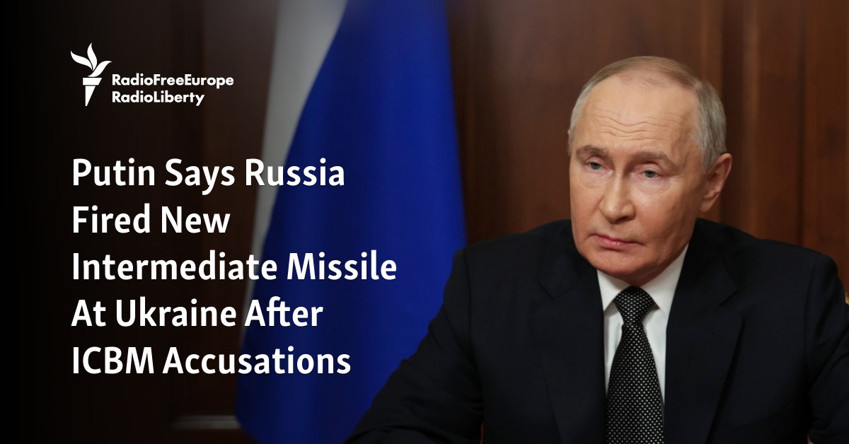 Putin Says Russia Fired New Intermediate Missile At Ukraine After ICBM Accusations