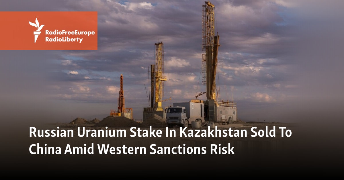 Russian Uranium Stake In Kazakhstan Sold To China Amid Western ...