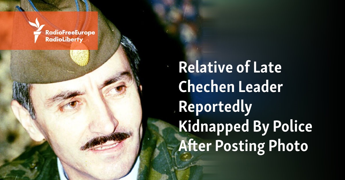 Relative of Late Chechen Leader Reportedly Abducted By Police After ...