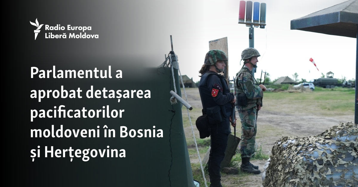 Parlamentul a aprobat detașarea pacificatorilor moldoveni în Bosnia și ...