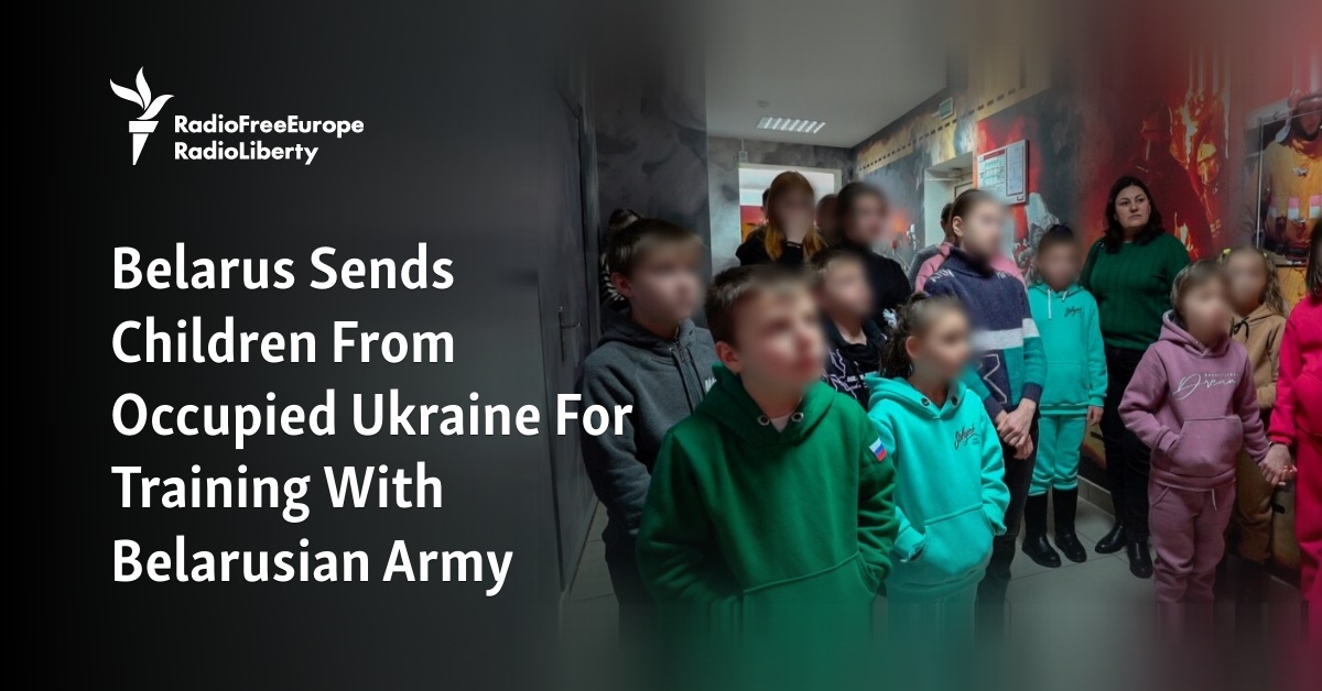 Belarus Sends Children From Occupied Ukraine For Training With ...