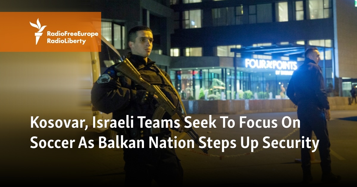 Kosovar, Israeli Teams Seek To Focus On Soccer As Balkan Nation Steps ...
