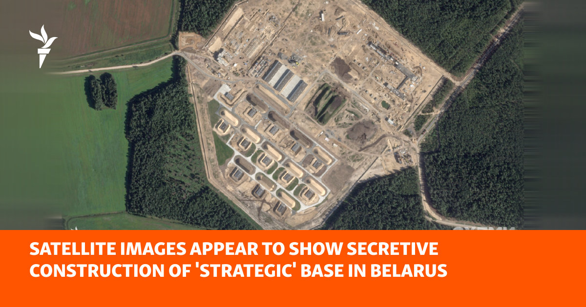 Satellite Images Appear To Show Secretive Construction Of 'Strategic' Base In Belarus