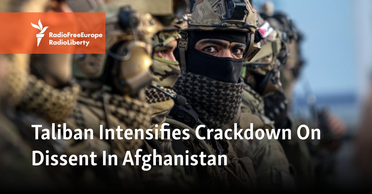 Taliban Intensifies Crackdown On Dissent In Afghanistan