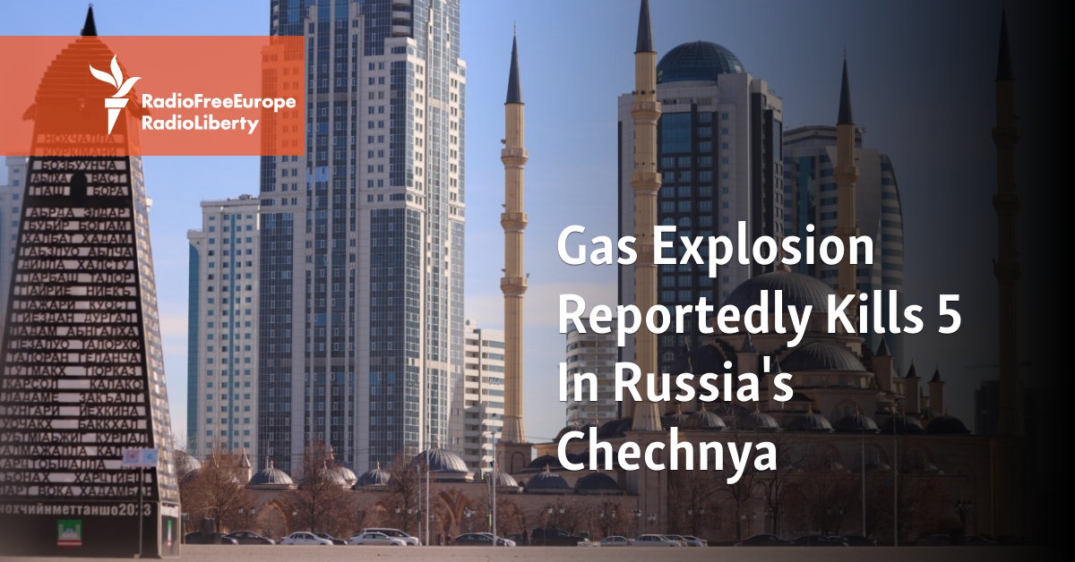 Gas Explosion Reportedly Kills 5 In Russia's Chechnya