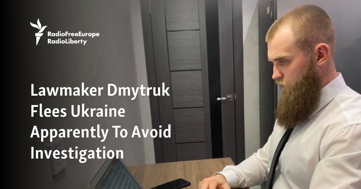 Lawmaker Dmytruk Flees Ukraine, Apparently To Avoid Investigation