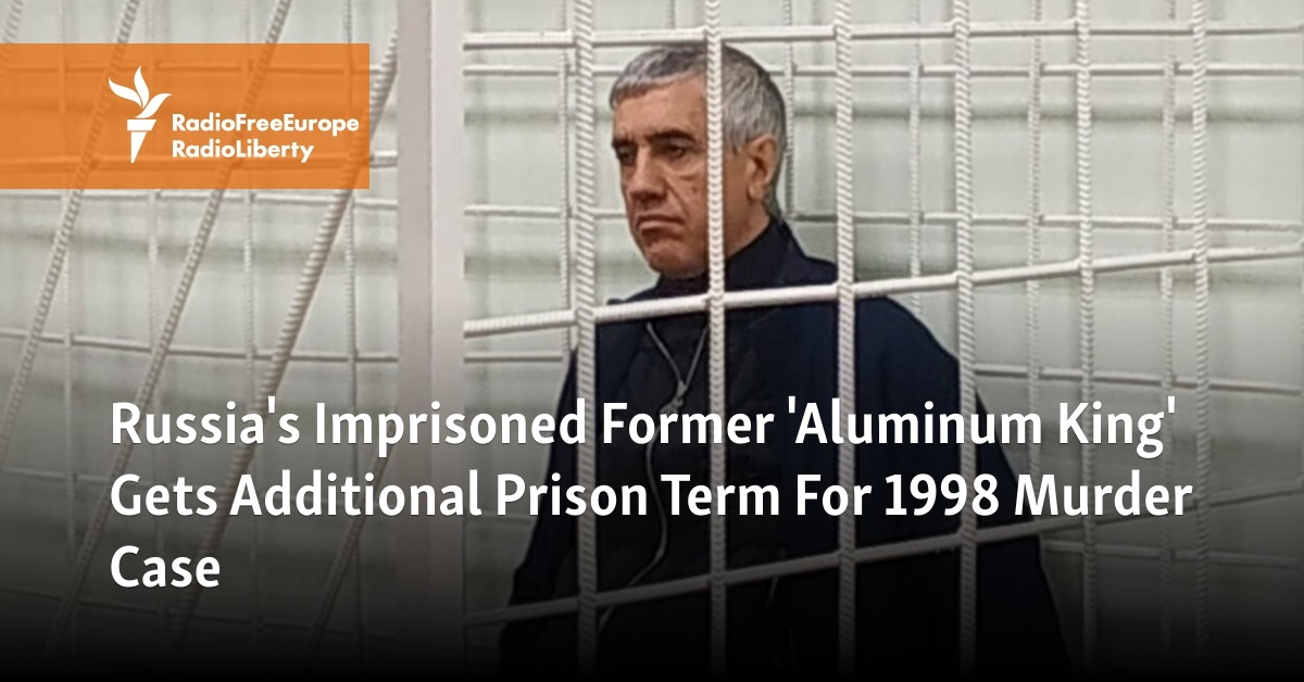 Russia's Imprisoned Former 'Aluminum King' Gets Additional Prison Term ...