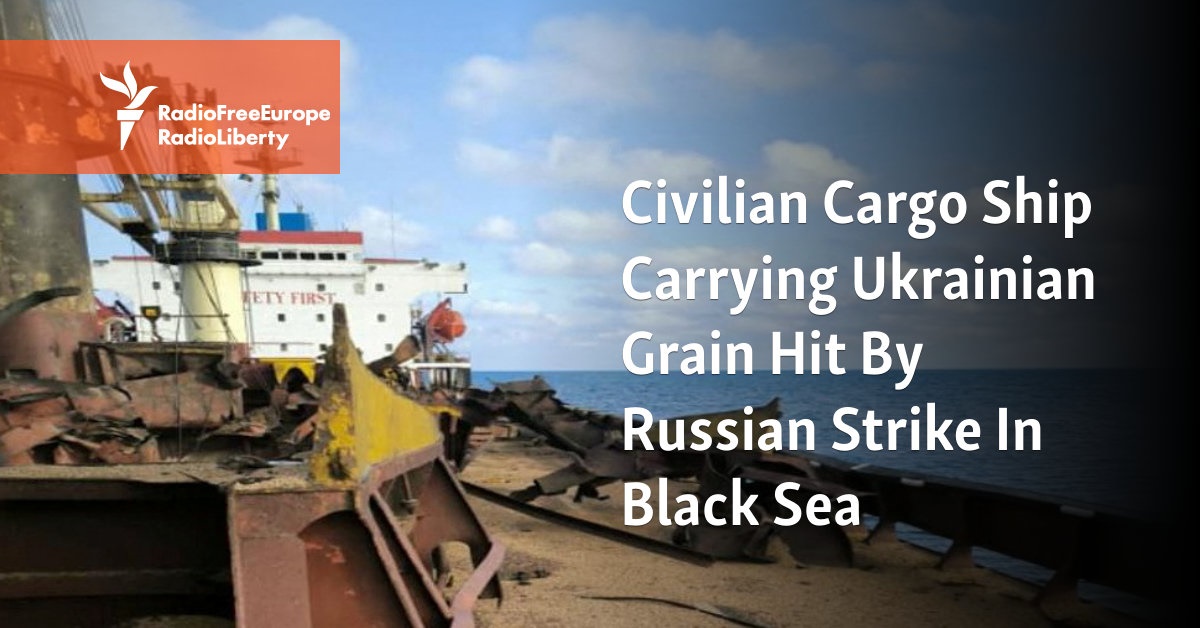 Civilian Cargo Ship Carrying Ukrainian Grain Hit By Russian Strike In ...