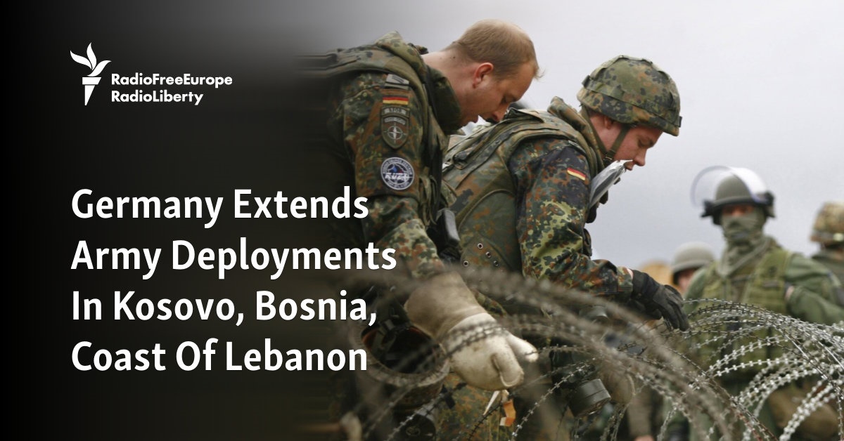 Germany Extends Army Deployments In Kosovo, Bosnia, Coast Of Lebanon