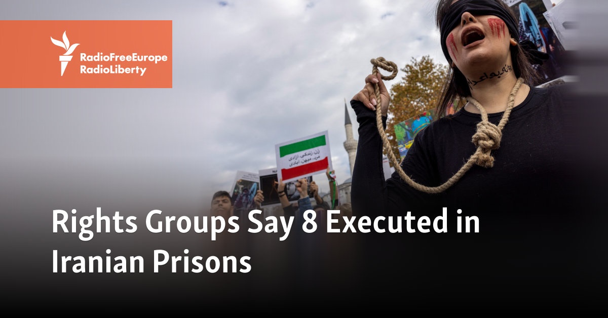 Rights Groups Say 8 Executed In Iranian Prisons