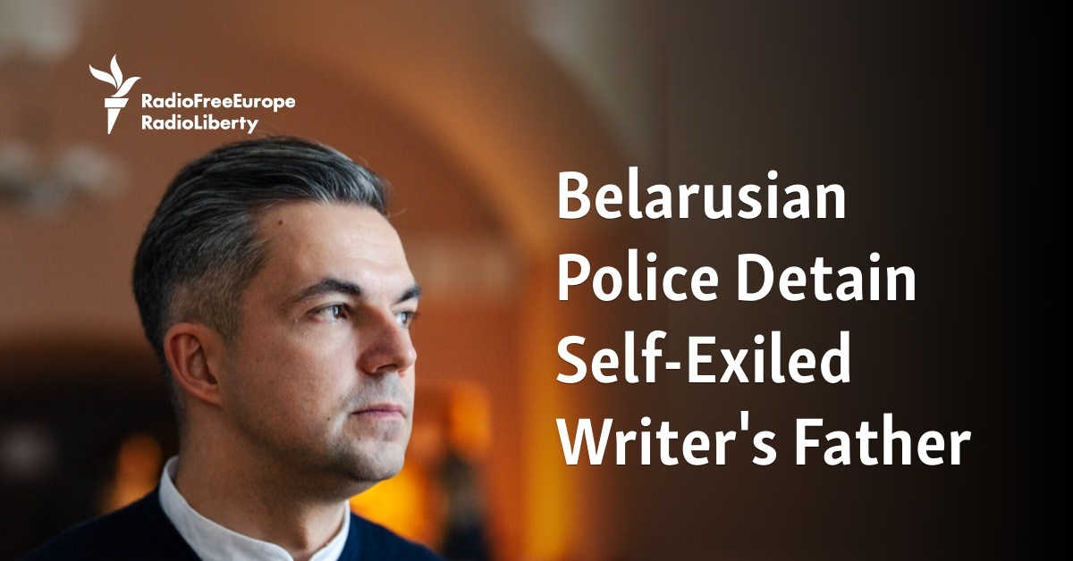Belarusian Police Detain Self-Exiled Writer's Father