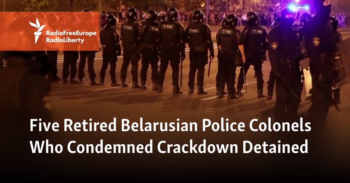 Five Retired Belarusian Police Colonels Who Condemned Crackdown Detained