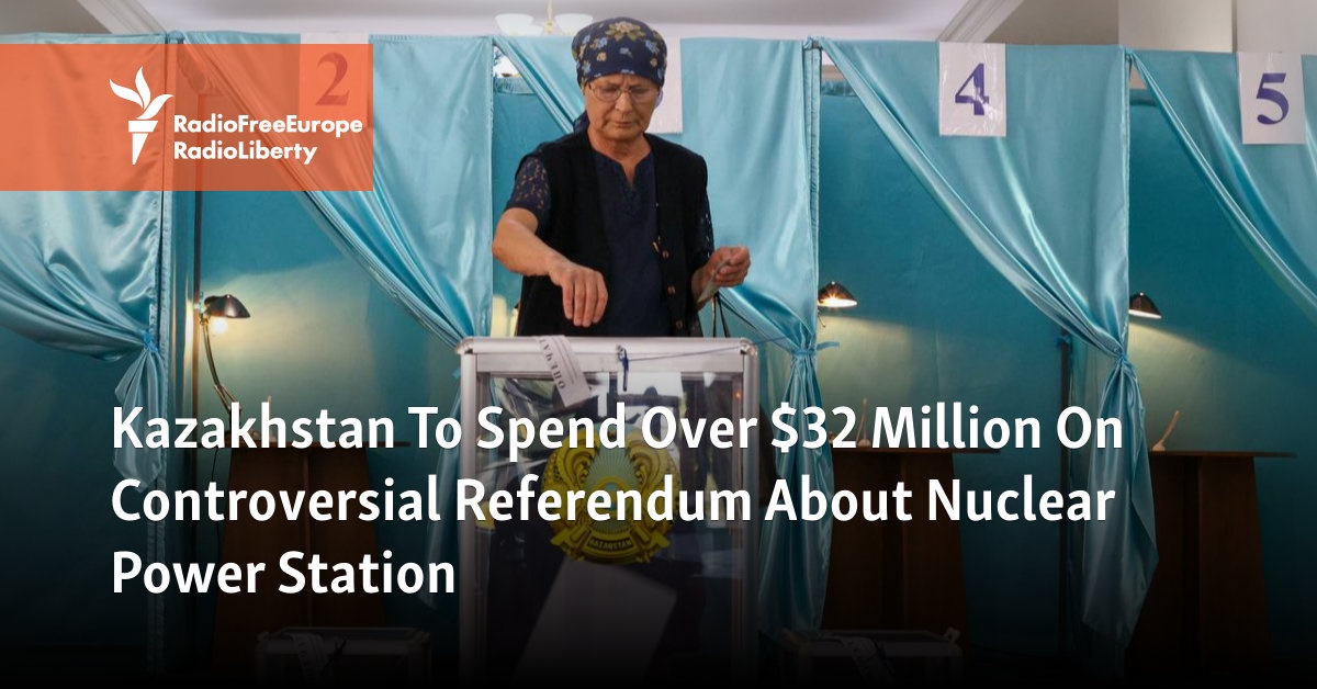 Kazakhstan To Spend Over $32 Million On Controversial Referendum About ...