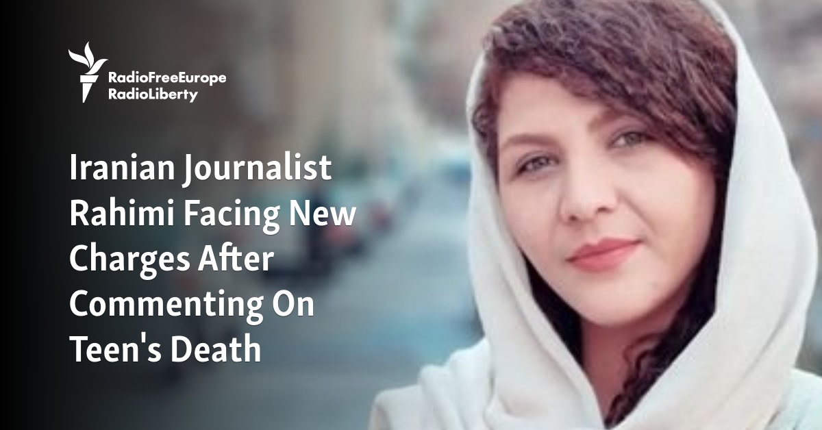 Iranian Journalist Rahimi Facing New Charges After Commenting On Teen's ...