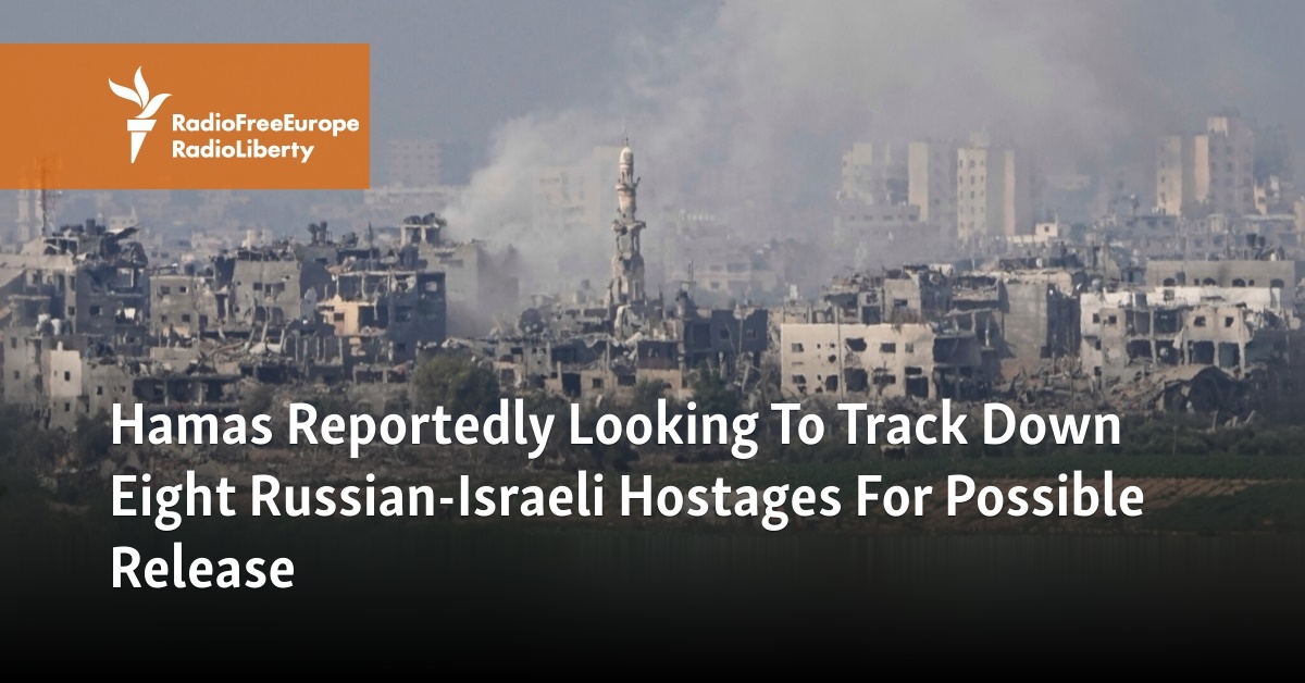 Hamas Reportedly Looking To Track Down Eight Russian-Israeli Hostages