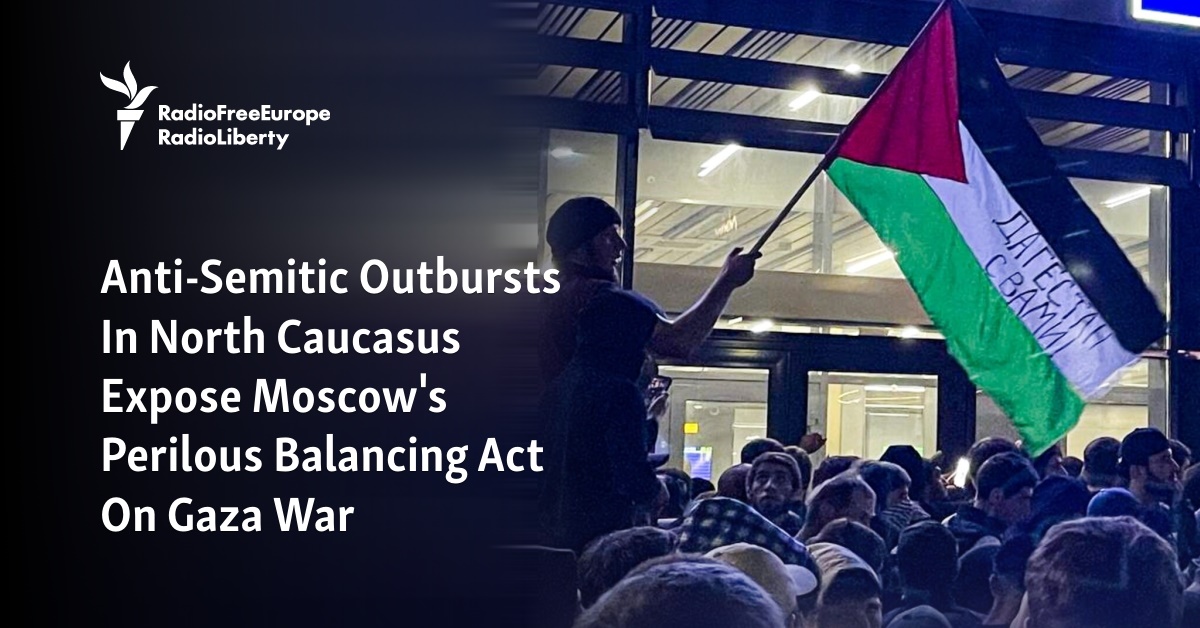 Anti-Semitic Outbursts In North Caucasus Expose Moscow's Perilous ...