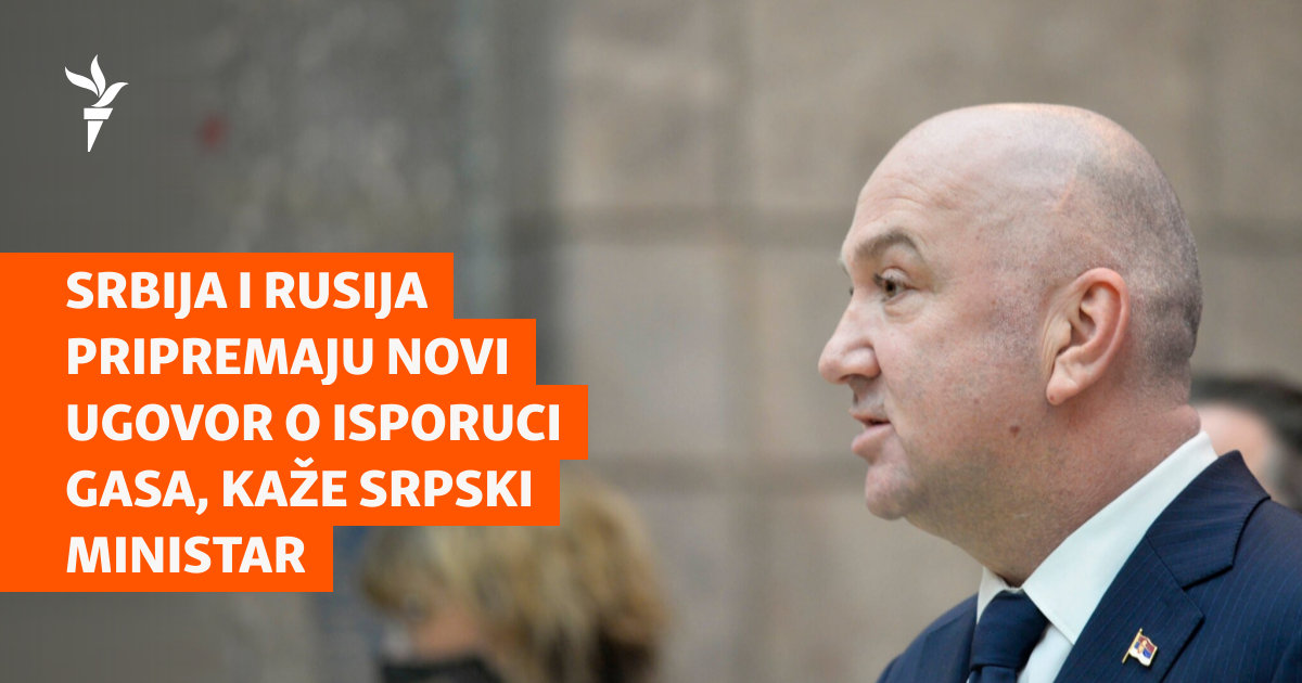 Srbija i Rusija pripremaju novi ugovor o isporuci gasa, kaže srpski ministar