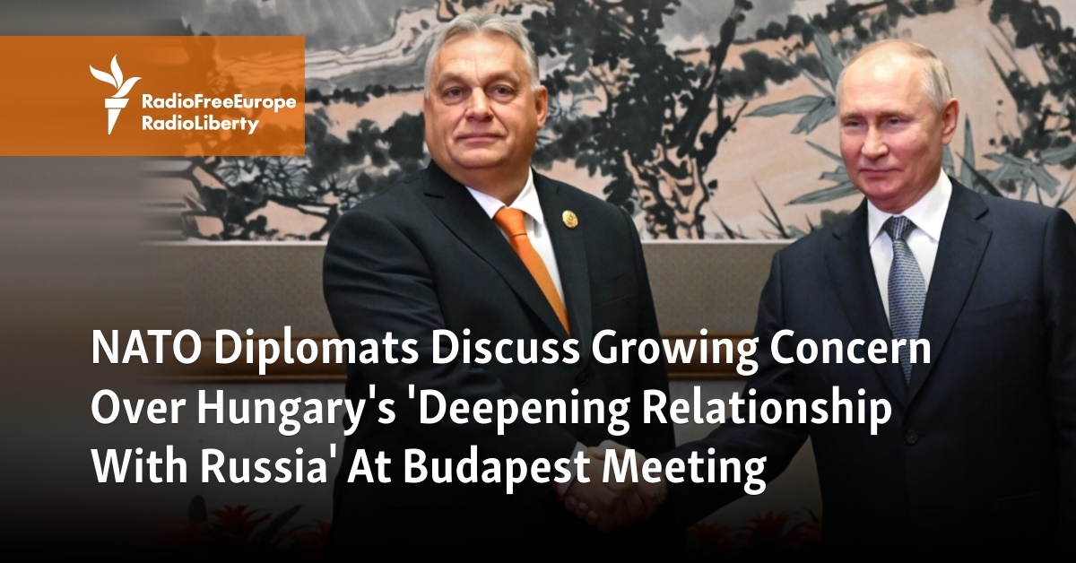 NATO Diplomats Discuss Growing Concern Over Hungary's 'Deepening ...