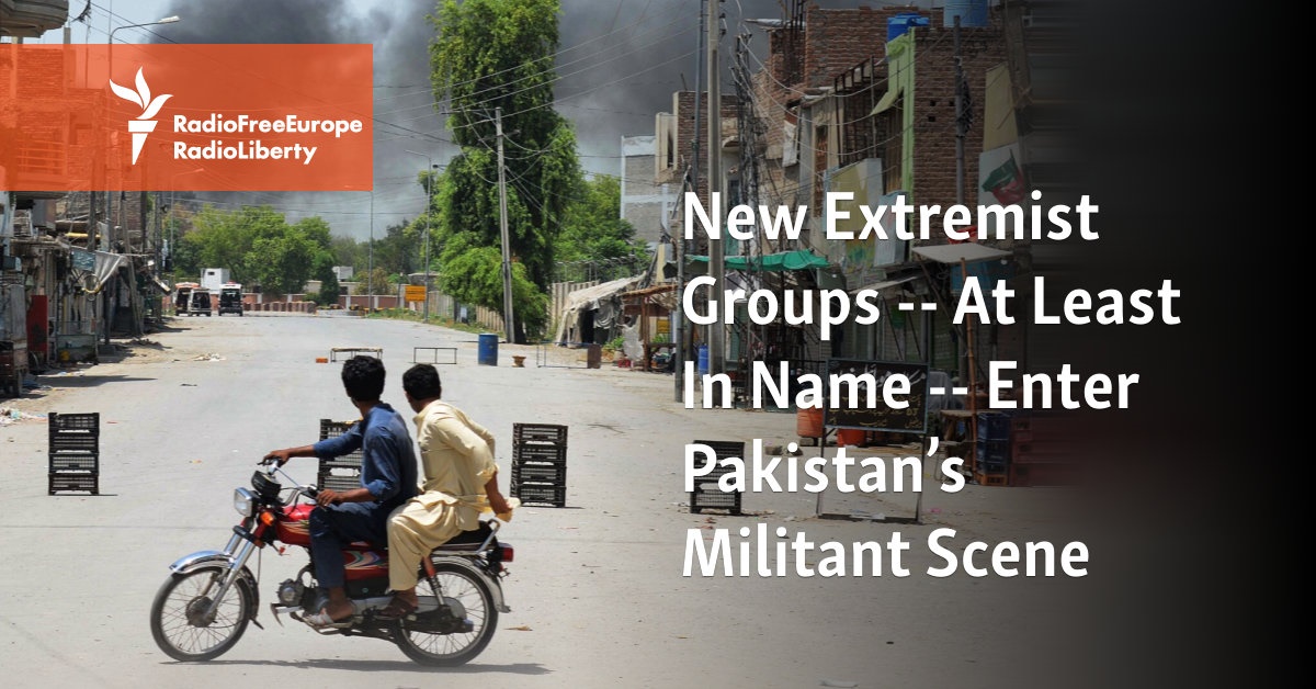 New Extremist Groups -- At Least In Name -- Enter Pakistan's Militant Scene