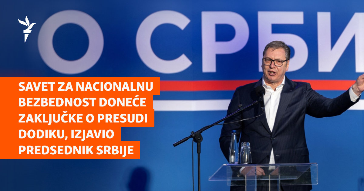 Savet za nacionalnu bezbednost doneće zaključke o presudi Dodiku, izjavio predsednik Srbije
