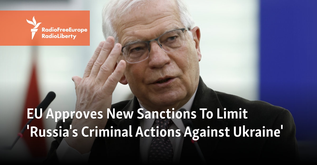 EU Approves New Sanctions To Limit 'Russia's Criminal Actions Against ...