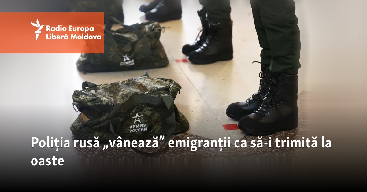 Poliția rusă „vânează” emigranții ca să-i trimită la oaste