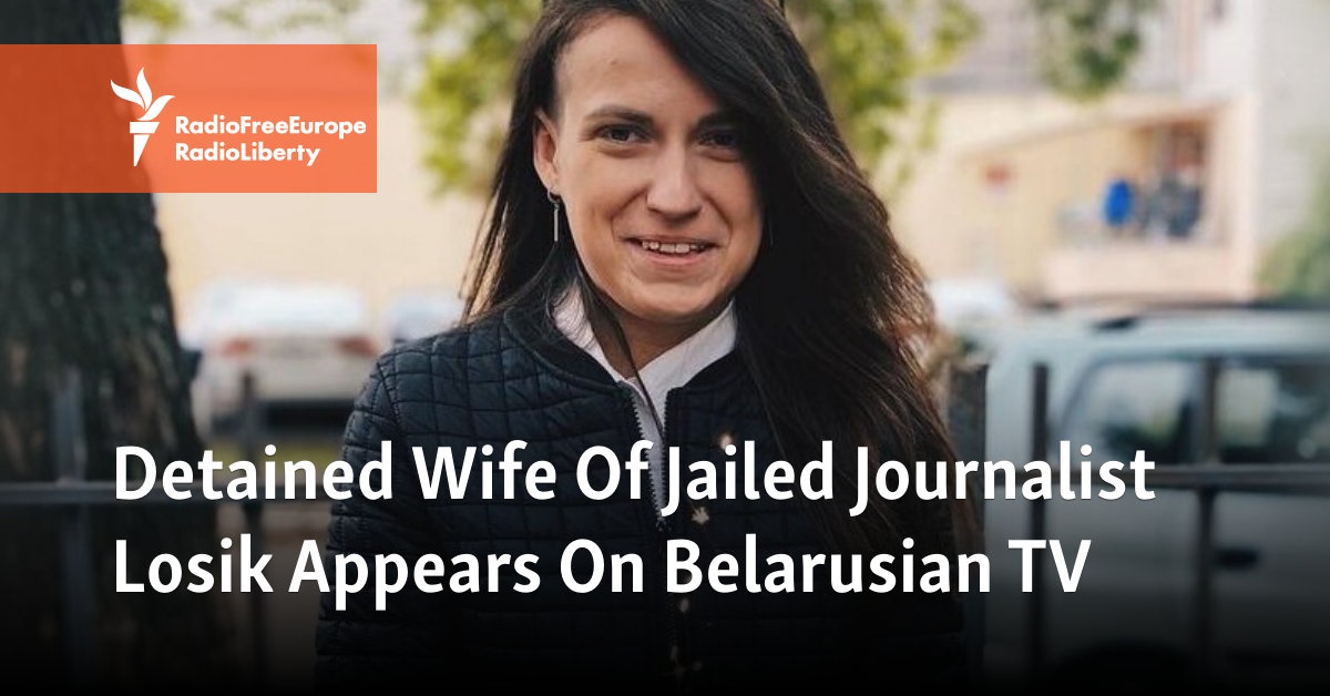 Detained Wife Of Jailed Journalist Losik Appears On Belarusian Tv