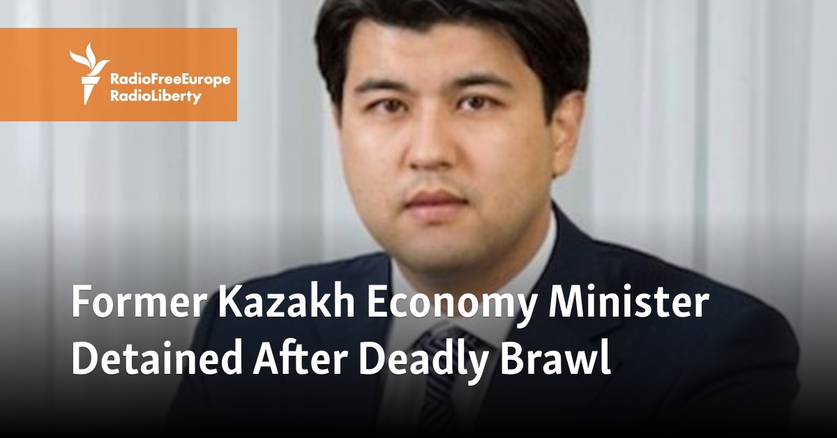 Former Kazakh Economy Minister Detained After Deadly Brawl