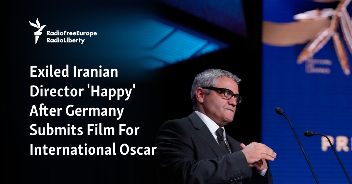Exiled Iranian Director 'Happy' After Germany Submits Film For ...