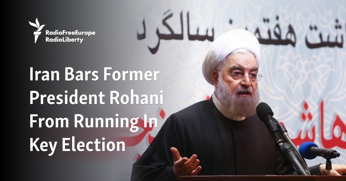 Iran Bars Former President Rohani From Running In Key Election