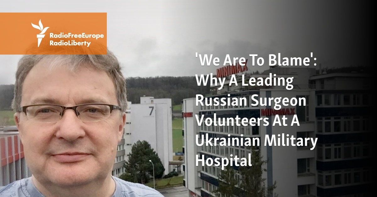 'We Are To Blame': Why A Leading Russian Surgeon Volunteers At A ...