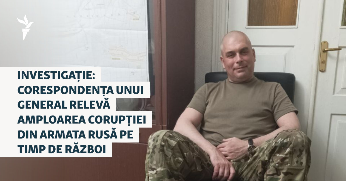INVESTIGAȚIE | Corespondența unui general relevă amploarea corupției ...