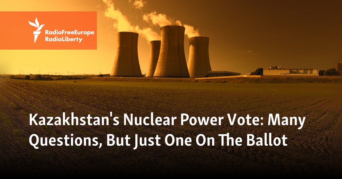 Kazakhstan's Nuclear Power Vote: Many Questions, But Just One On The Ballot