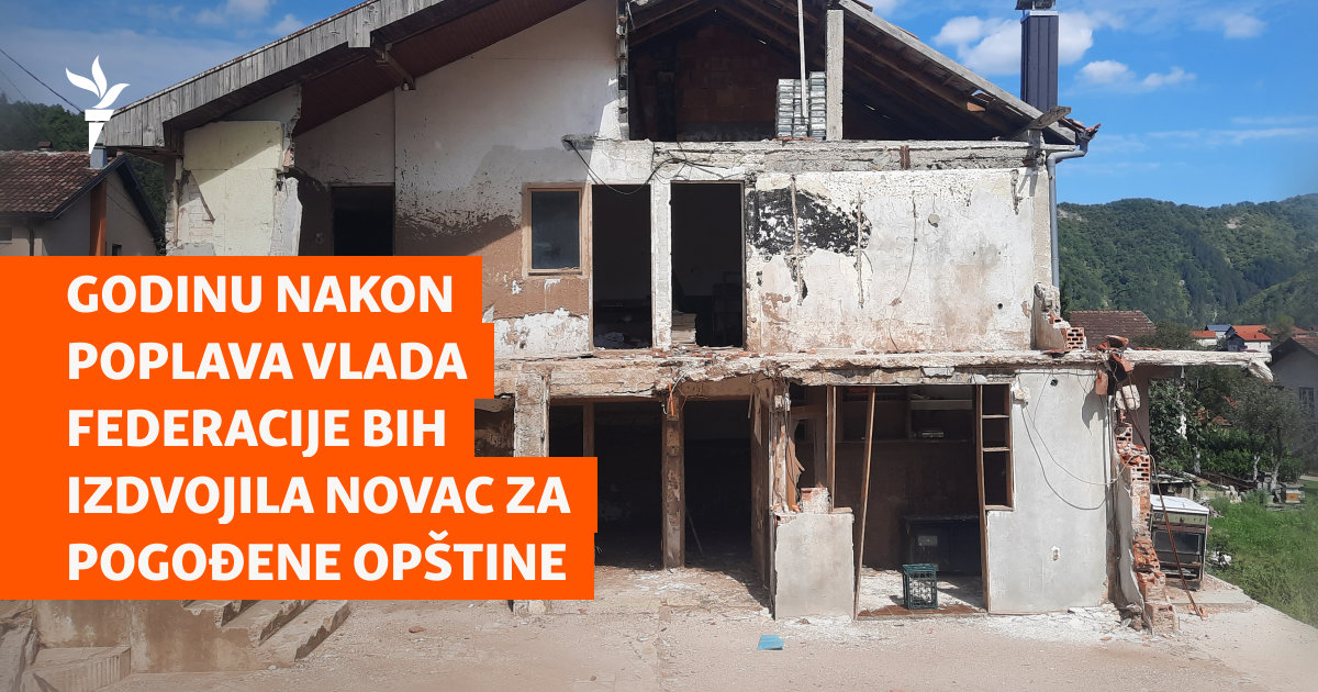 Godinu nakon poplava Vlada Federacije BiH izdvojila novac za pogođene ...