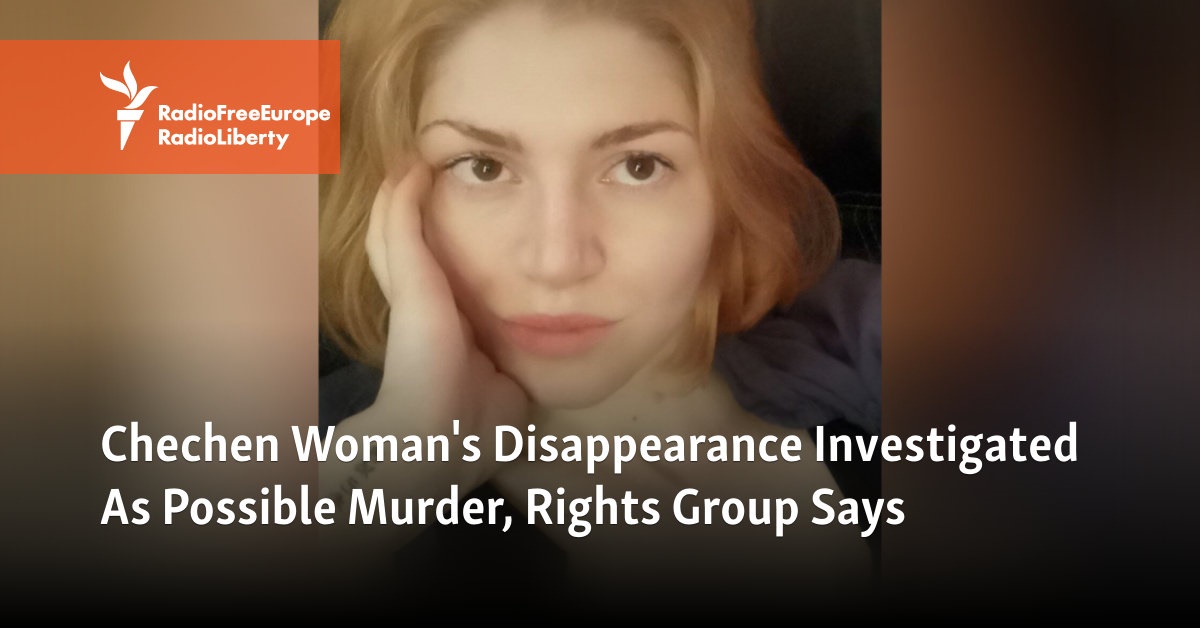 Chechen Woman's Disappearance Investigated As Possible Murder, Rights ...