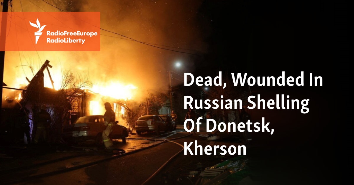 Dead, Wounded In Russian Shelling Of Donetsk, Kherson