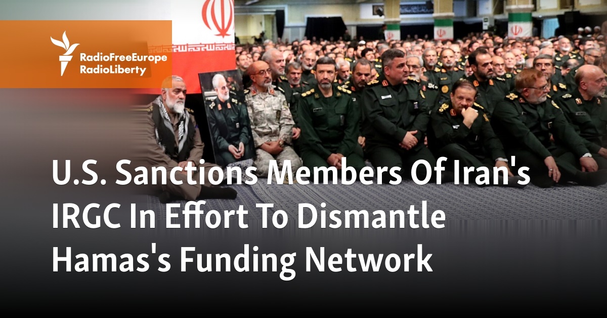 U.S. Sanctions Members Of Iran's IRGC In Effort To Dismantle Hamas's ...